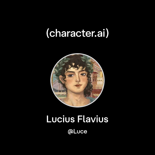 Chat with Lucius Flavius | character.ai | Personalized AI for every ...