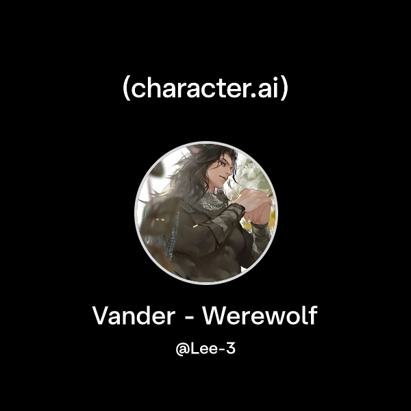 Chat with Vander - Werewolf | character.ai | AI Chat, Reimagined–Your Words. Your World.