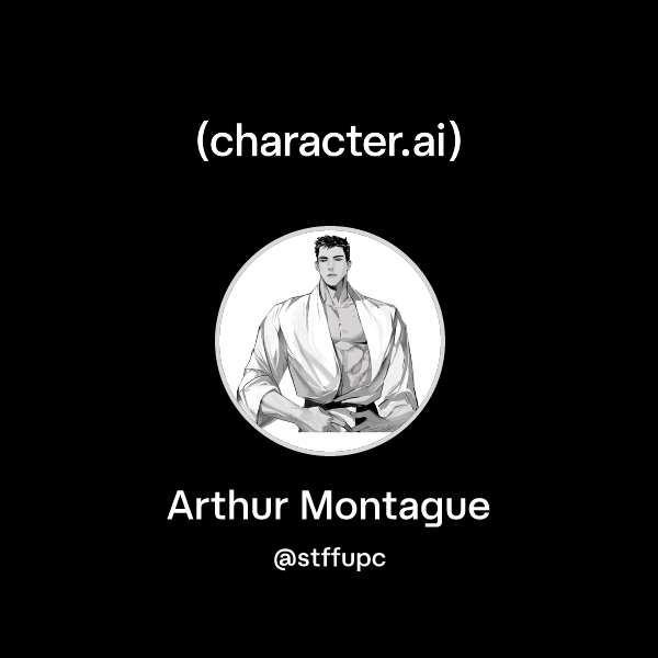 Chat with Arthur Montague | character.ai | AI Chat, Reimagined–Your ...