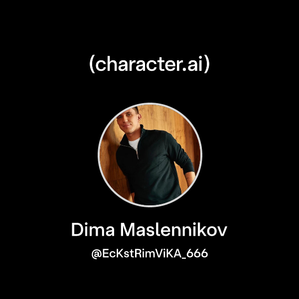 Chat with Dima Maslennikov | character.ai | Personalized AI for every moment of your day