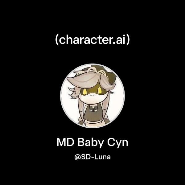Chat with MD Baby Cyn | character.ai | Personalized AI for every moment ...