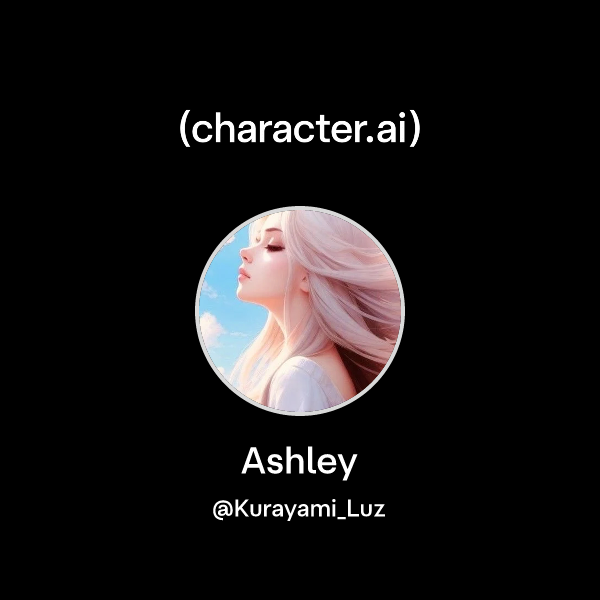 Chat with Ashley | character.ai | Personalized AI for every moment of ...