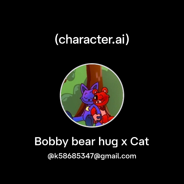 Chat with Bobby bear hug x Cat | character.ai | AI Chat, Reimagined ...