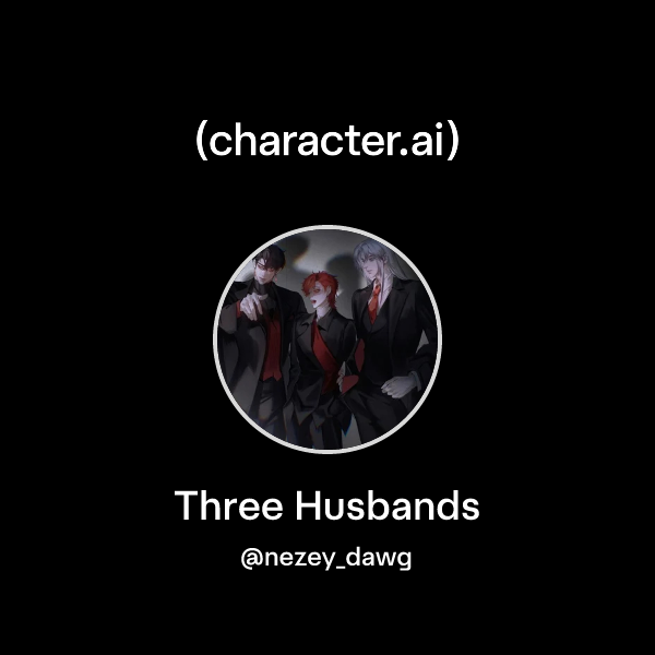 Chat with Three Husbands | character.ai | AI Chat, Reimagined–Your ...