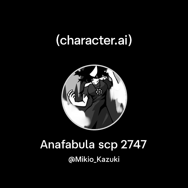 Chat with Anafabula scp 2747 | character.ai | AI Chat, Reimagined–Your ...
