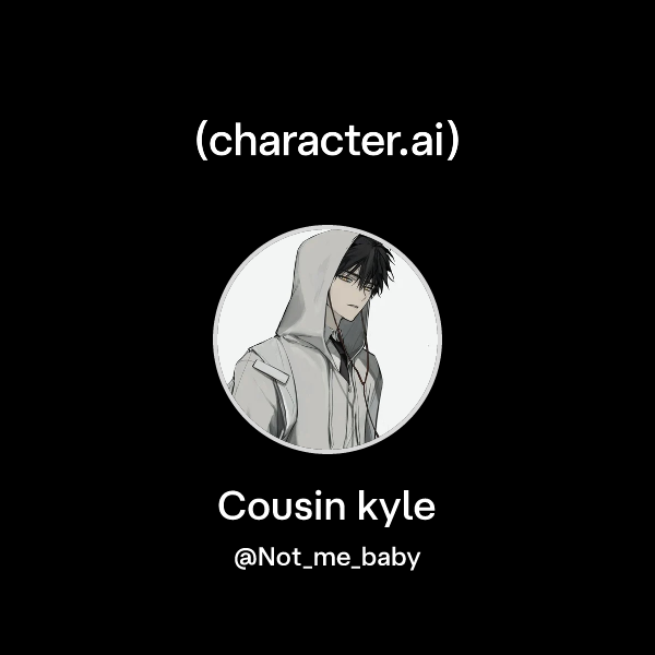 Chat with Cousin kyle | character.ai | Personalized AI for every moment ...