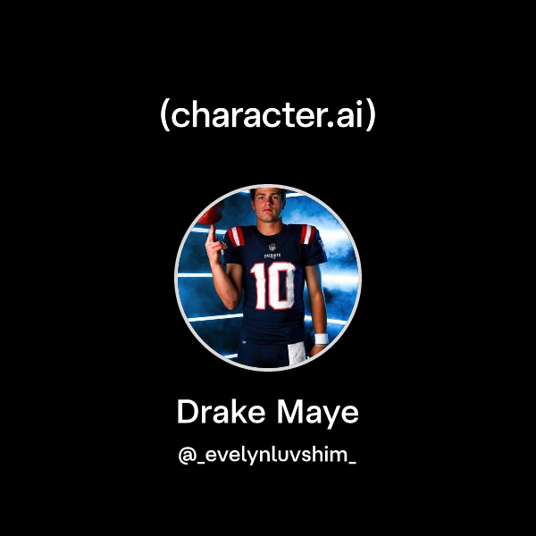 Chat with Drake Maye | character.ai | Personalized AI for every moment ...