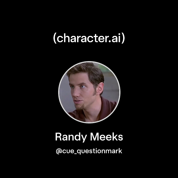 Chat with Randy Meeks | character.ai | AI Chat, Reimagined–Your Words ...