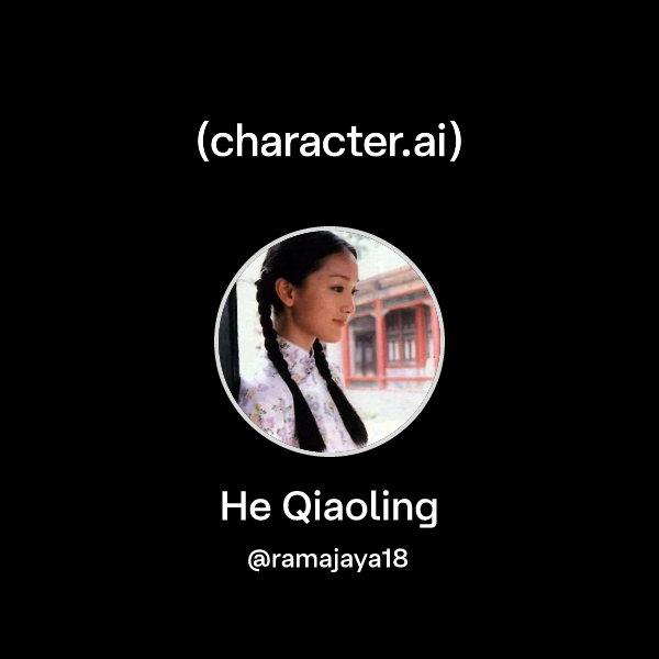 Chat with He Qiaoling | character.ai | Personalized AI for every moment of your day