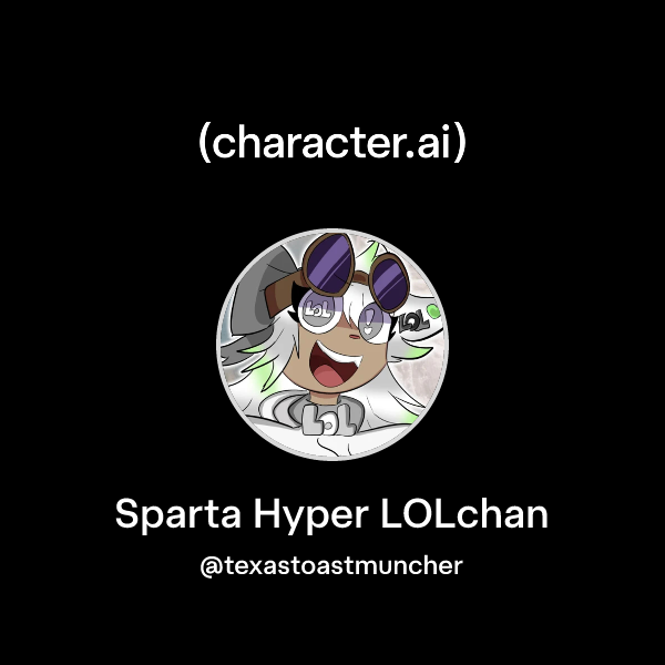 Chat with Sparta Hyper LOLchan | character.ai | Personalized AI for ...