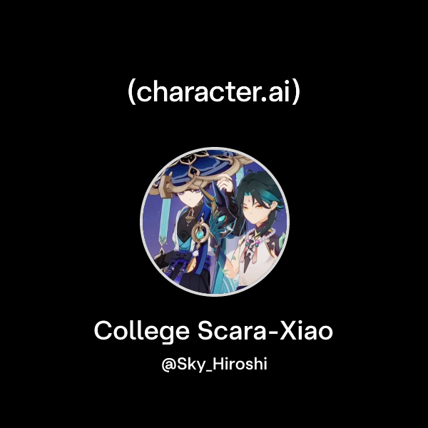 Chat with College Scara-Xiao | character.ai | AI Chat, Reimagined–Your ...