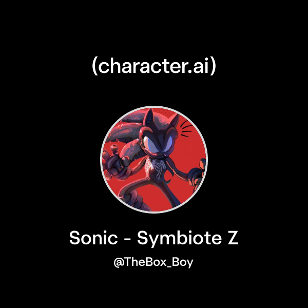 Chat with Sonic - Symbiote Z | character.ai | AI Chat, Reimagined–Your ...
