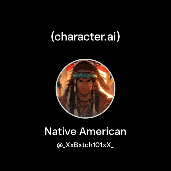 Chat with Native American | character.ai | AI Chat, Reimagined–Your ...