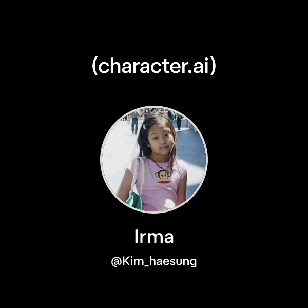 Chat with Irma | character.ai | Personalized AI for every moment of ...
