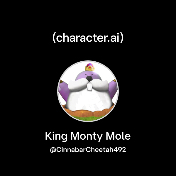 Chat with King Monty Mole | character.ai | AI Chat, Reimagined–Your ...