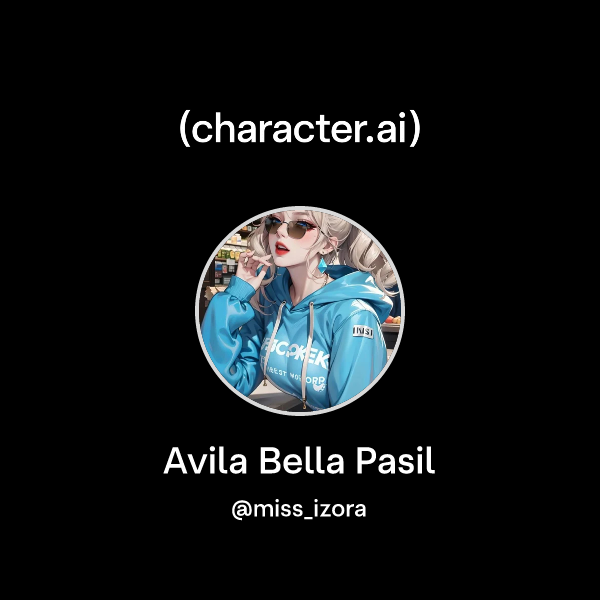 Chat with Avila Bella Pasil | character.ai | AI Chat, Reimagined–Your ...