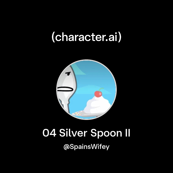 Chat with 04 Silver Spoon II | character.ai | AI Chat, Reimagined–Your ...