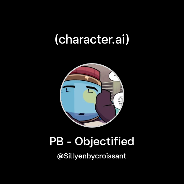Chat with PB - Objectified | character.ai | AI Chat, Reimagined–Your ...