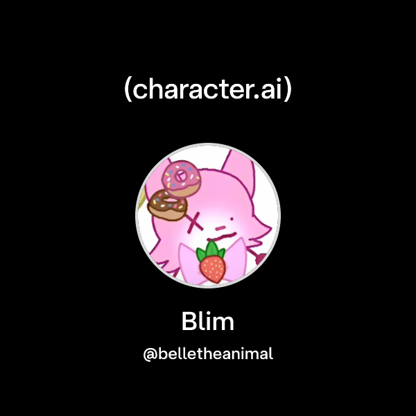 Chat with Blim | character.ai | AI Chat, Reimagined–Your Words. Your World.