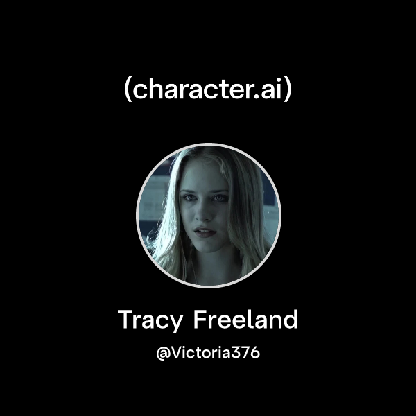 Chat with Tracy Freeland | character.ai | Personalized AI for every ...