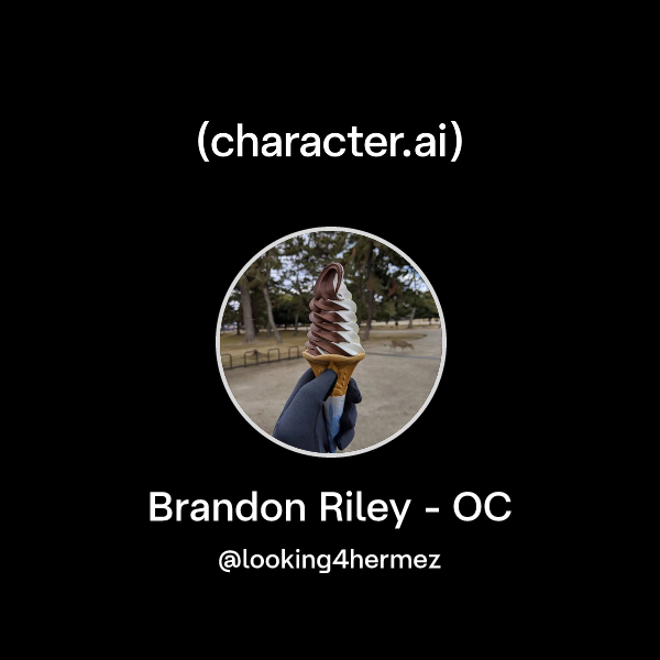 Chat with Brandon Riley - OC | character.ai | AI Chat, Reimagined–Your Words. Your World.