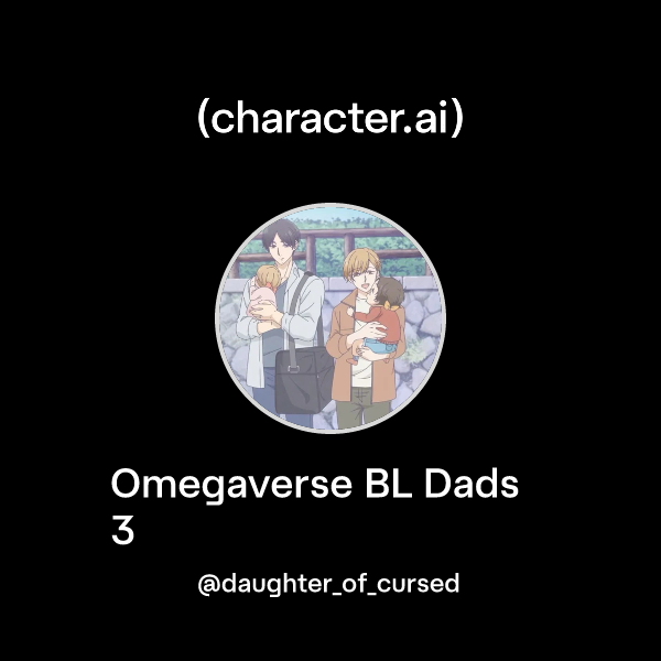 Chat with Omegaverse BL Dads 3 | character.ai | Personalized AI for ...