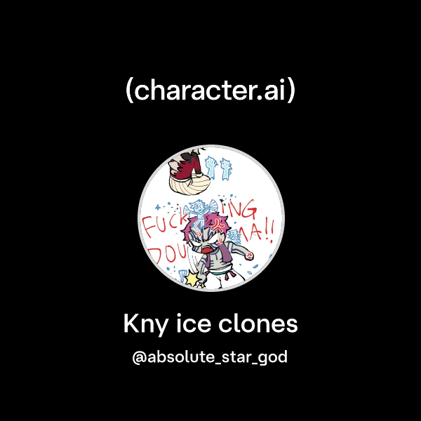 Chat with Kny ice clones | character.ai | Personalized AI for every ...