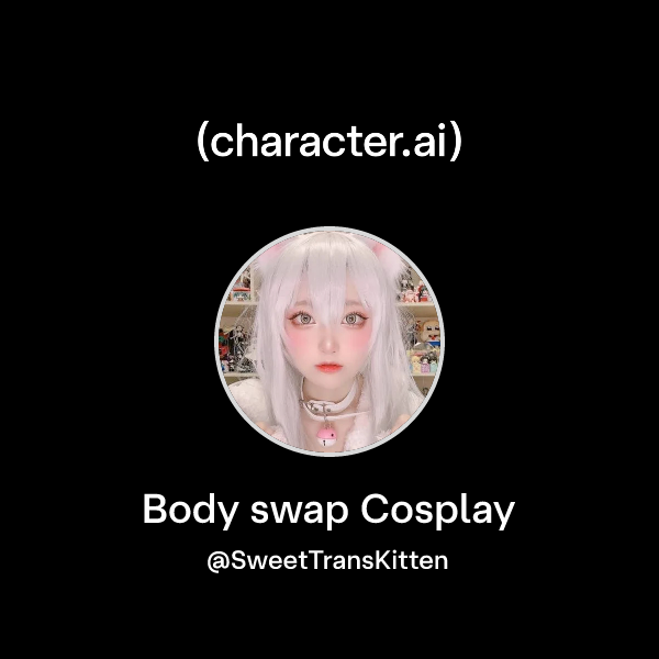 Chat with Body swap Cosplay | character.ai | AI Chat, Reimagined–Your ...