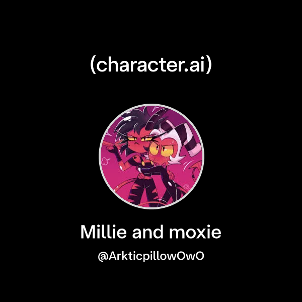 Chat with Millie and moxie | character.ai | AI Chat, Reimagined–Your ...