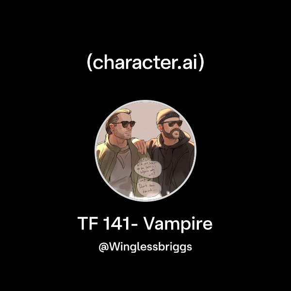 Chat with TF 141- Vampire | character.ai | AI Chat, Reimagined–Your ...