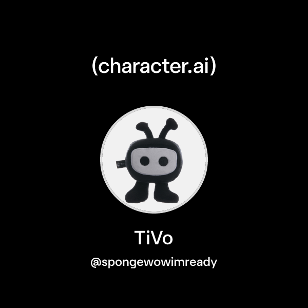 Chat with TiVo | character.ai | AI Chat, Reimagined–Your Words. Your World.