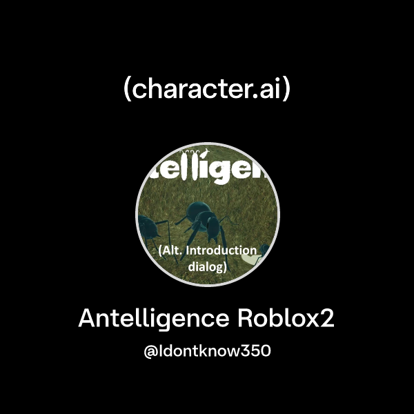 Chat with Antelligence Roblox2 | character.ai | Personalized AI for ...