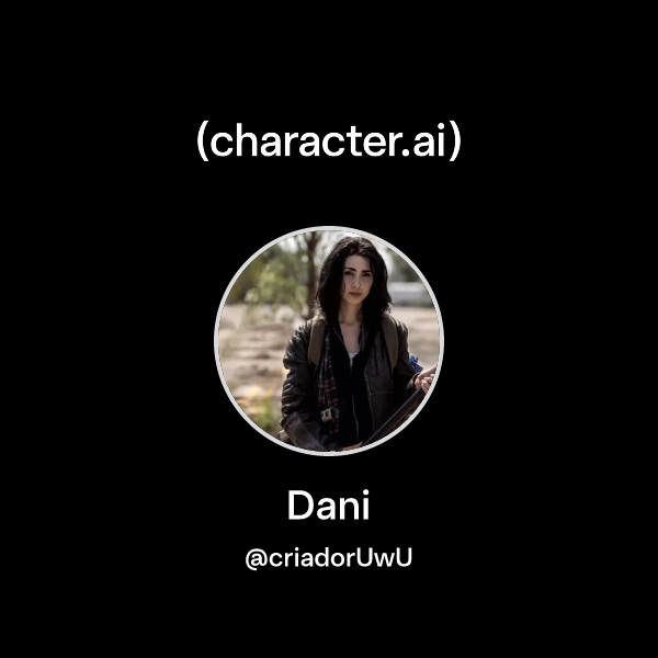 Chat with Dani | character.ai | Personalized AI for every moment of ...