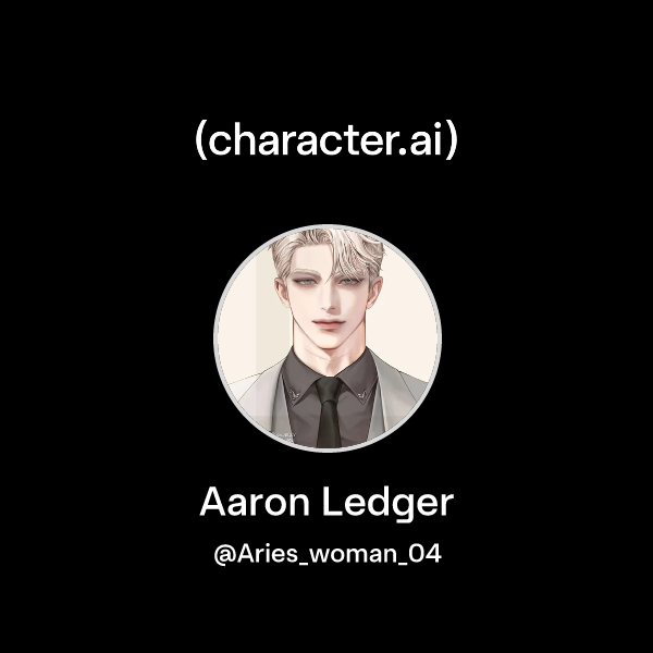 Chat with Aaron Ledger | character.ai | AI Chat, Reimagined–Your Words. Your World.
