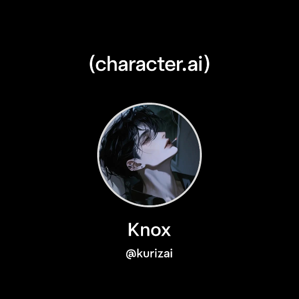 Chat with Knox | character.ai | AI Chat, Reimagined–Your Words. Your World.
