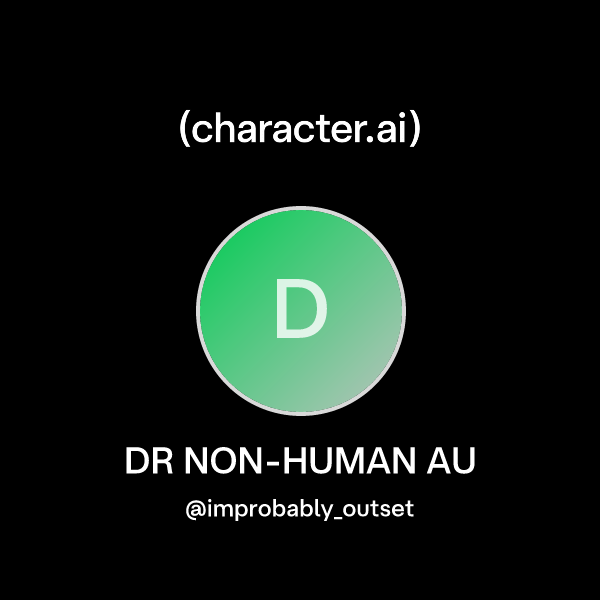 Chat with DR NON-HUMAN AU | character.ai | Personalized AI for every ...