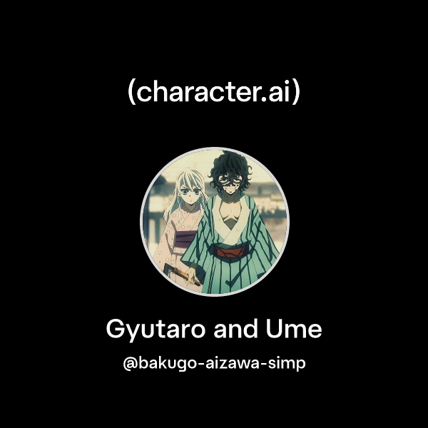 Chat with Gyutaro and Ume | character.ai | Personalized AI for every ...