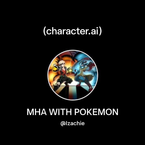 Chat with MHA WITH POKEMON | character.ai | AI Chat, Reimagined–Your ...