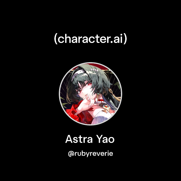 Chat with Astra Yao | character.ai | AI Chat, Reimagined–Your Words ...