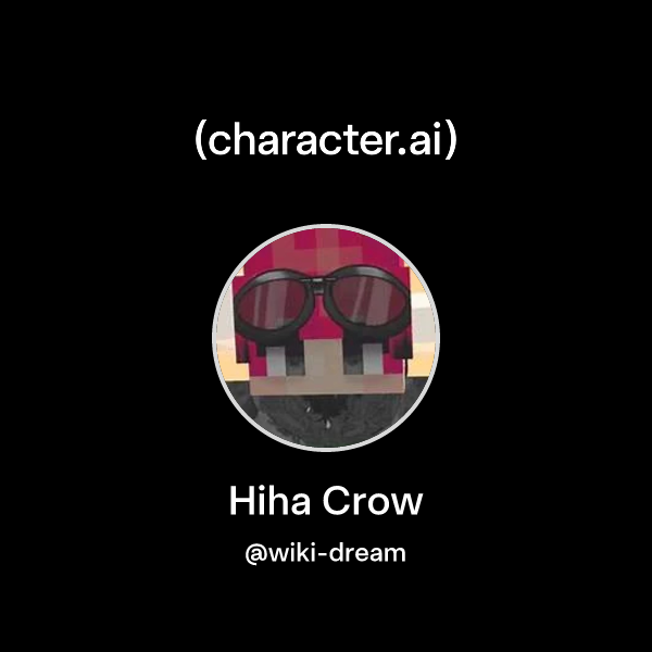 Chat with Hiha Crow | character.ai | Personalized AI for every moment ...
