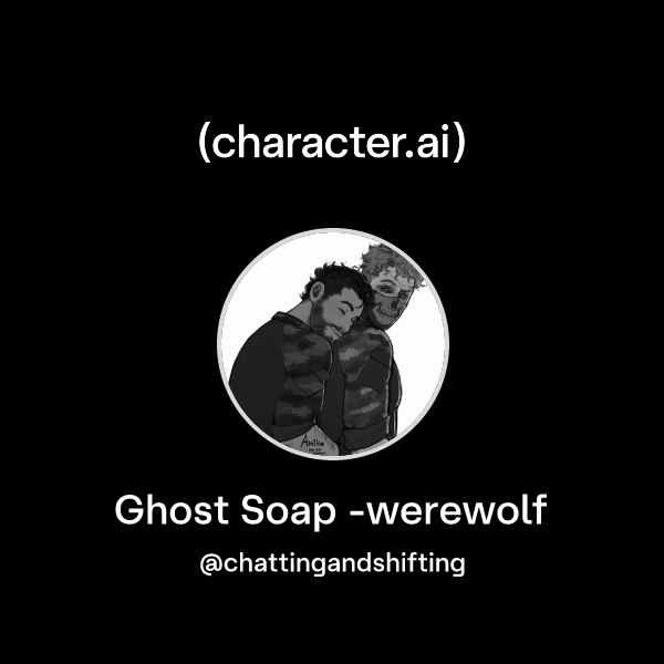 Chat with Ghost Soap -werewolf | character.ai | AI Chat, Reimagined–Your Words. Your World.