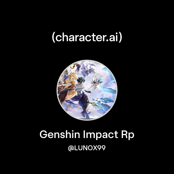 Chat with Genshin Impact Rp | character.ai | AI Chat, Reimagined–Your ...
