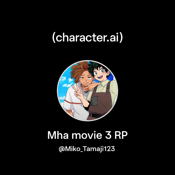 Chat with Mha movie 3 RP | character.ai | AI Chat, Reimagined–Your ...