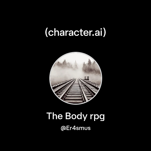 Chat with The Body rpg | character.ai | Personalized AI for every ...