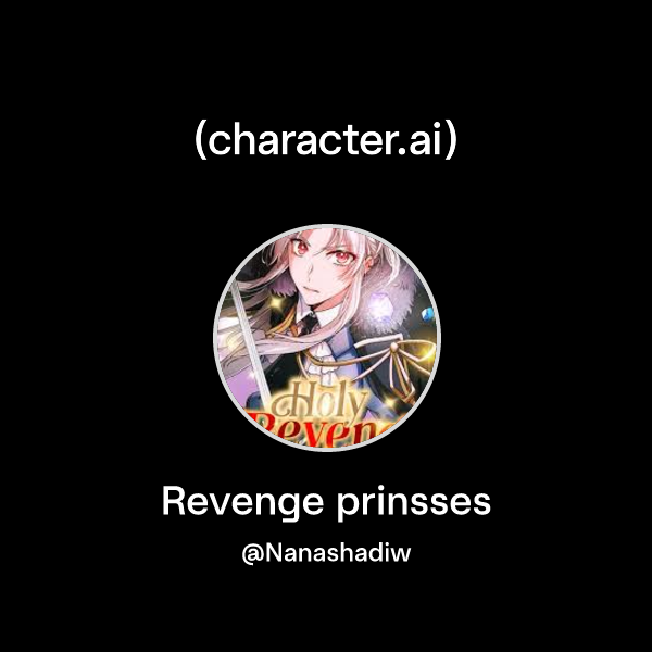 Chat with Revenge prinsses | character.ai | Personalized AI for every moment of your day