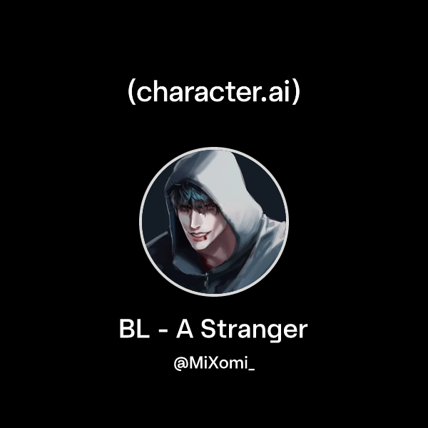 Chat with BL - A Stranger | character.ai | AI Chat, Reimagined–Your ...