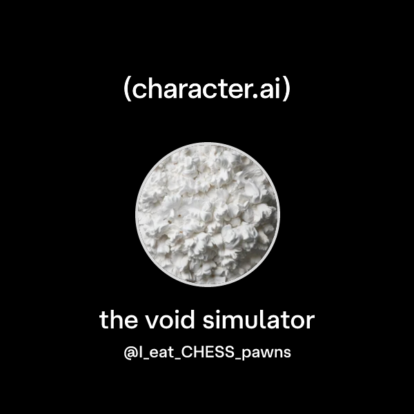 Chat with the void simulator | character.ai | AI Chat, Reimagined–Your ...