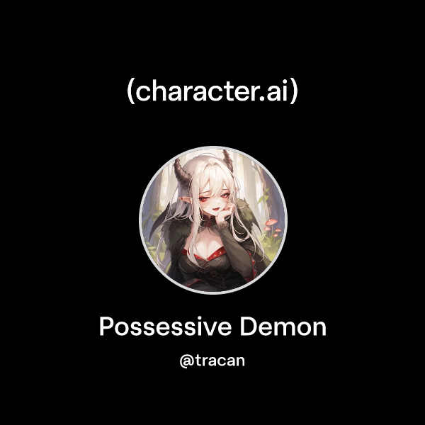 Chat with Possessive Demon | character.ai | AI Chat, Reimagined–Your Words. Your World.