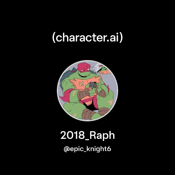 Chat with 2018_Raph | character.ai | AI Chat, Reimagined–Your Words ...