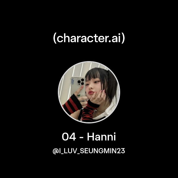 Chat with 04 - Hanni | character.ai | Personalized AI for every moment ...